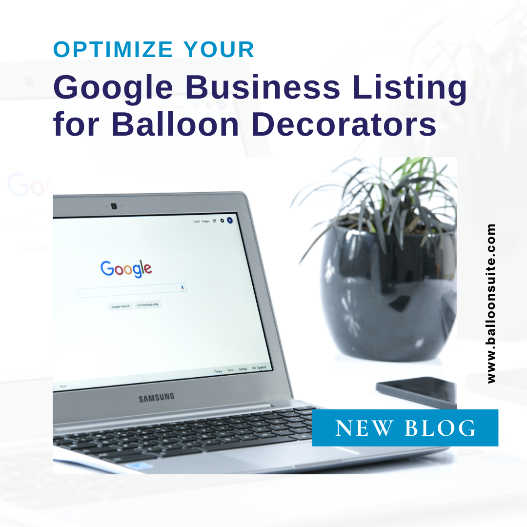 Optimize Your Google Business Listing for Balloon Decorators