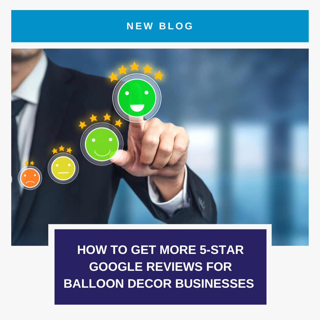 How To Get More 5-Star Google Reviews for Balloon Decor Businesses