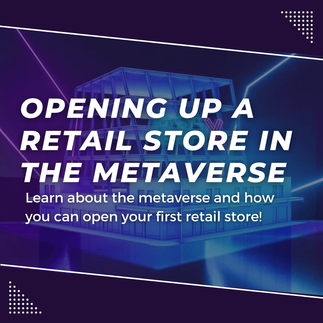 Now is the Time to Open a Retail Store in the Metaverse
