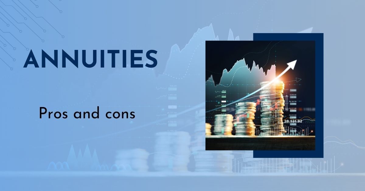 Meta Title: Annuities: Weighing the Pros and Cons