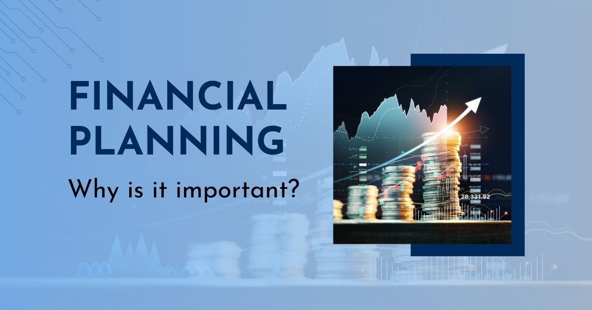 Why Financial Planning is Crucial for Your Future