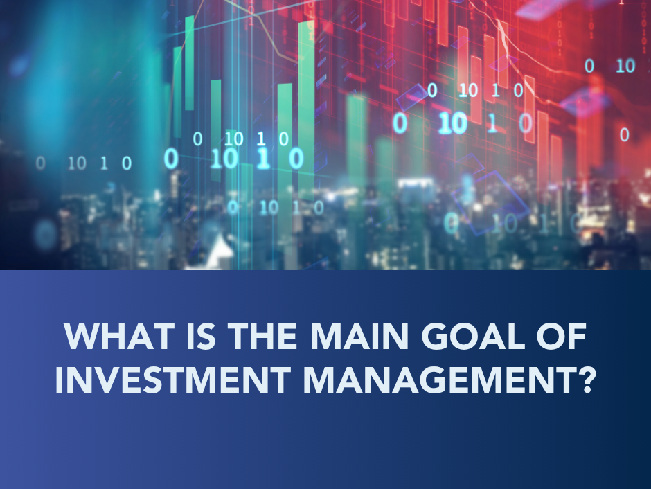 What Is the Goal of Investment Management Today?