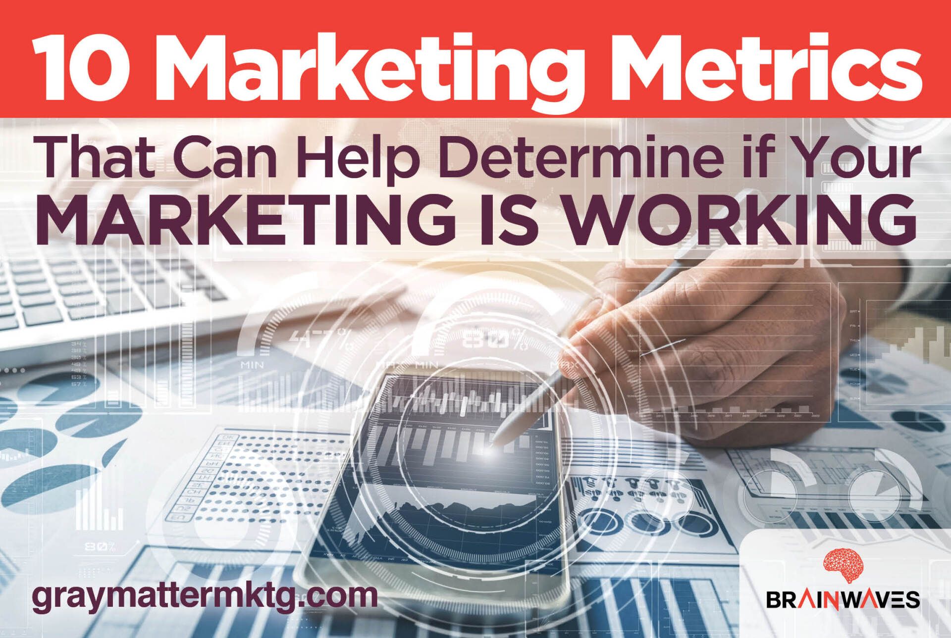 Ten Marketing Metrics That Can Help Determine if Your Marketing is Working
