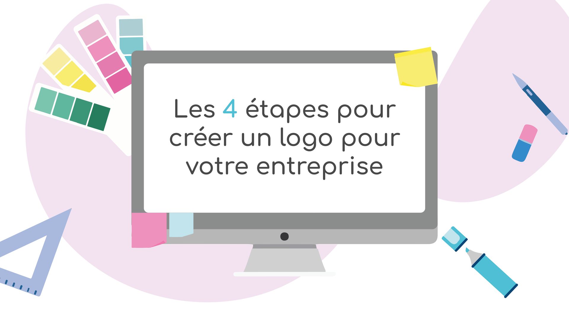 Les 4 étapes pour créer un logo pour votre entreprise