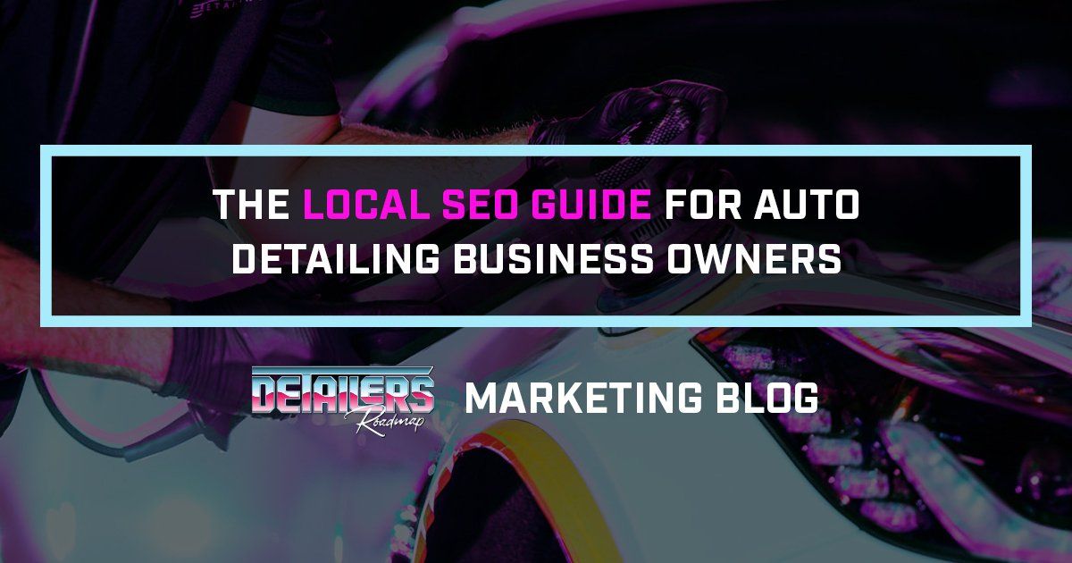 The Local SEO Guide For Auto Detailing Business Owners