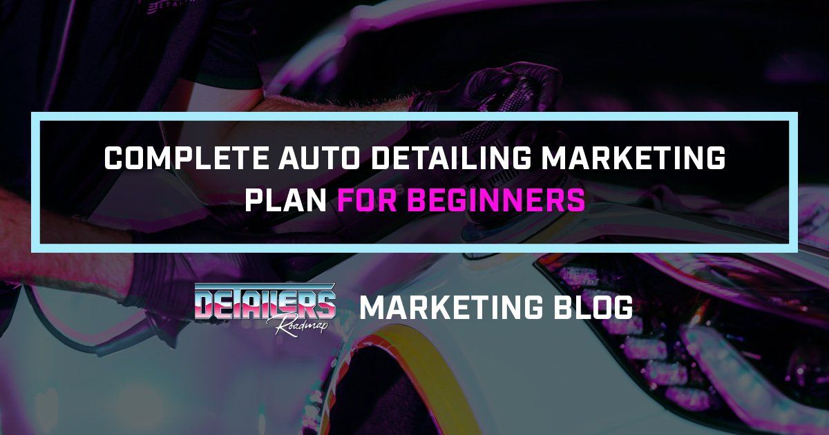 The Complete Auto Detailing Marketing Plan for Beginners
