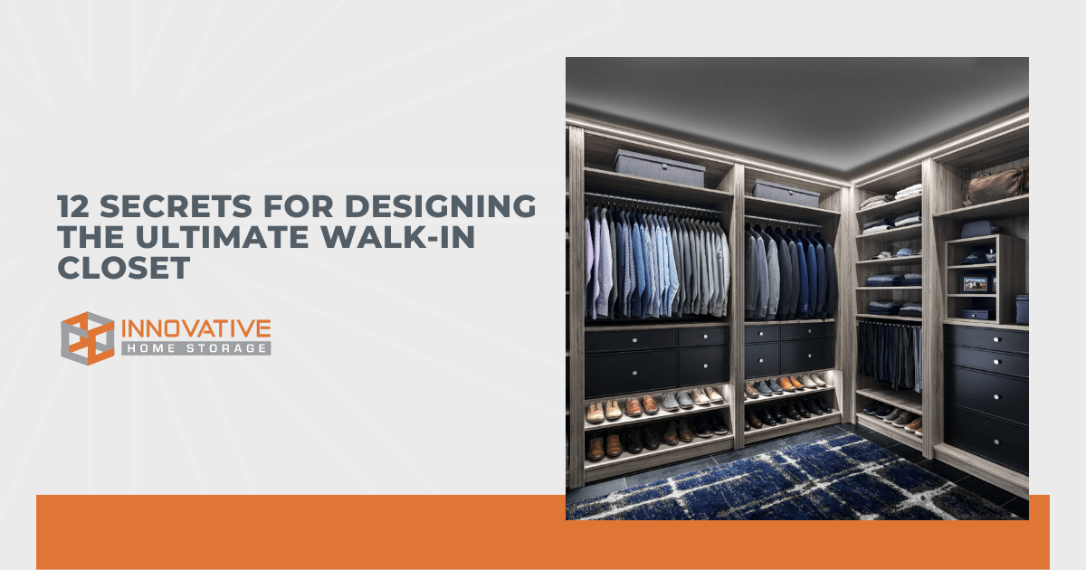 12 Secrets for Designing The Ultimate Walk-in Closet