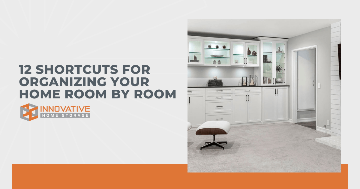 12 Shortcuts for Organizing Your Home Room by Room