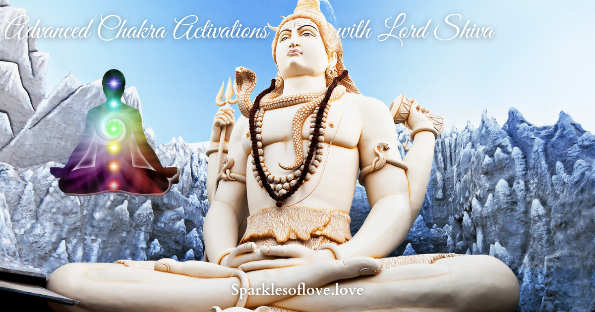 Advanced Chakra Activations with Lord Shiva