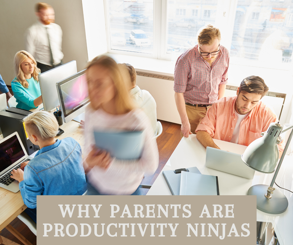 Why busyparents are productivity ninjas