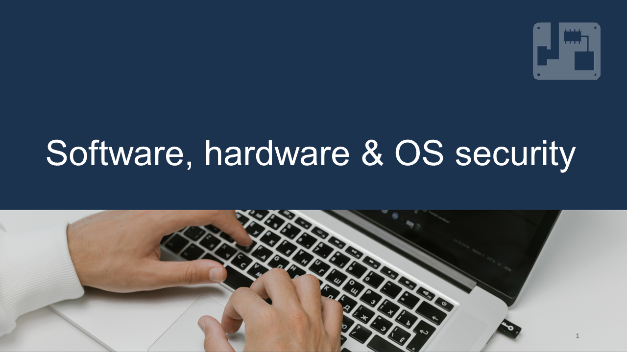 Software, hardware & operating system (OS) security