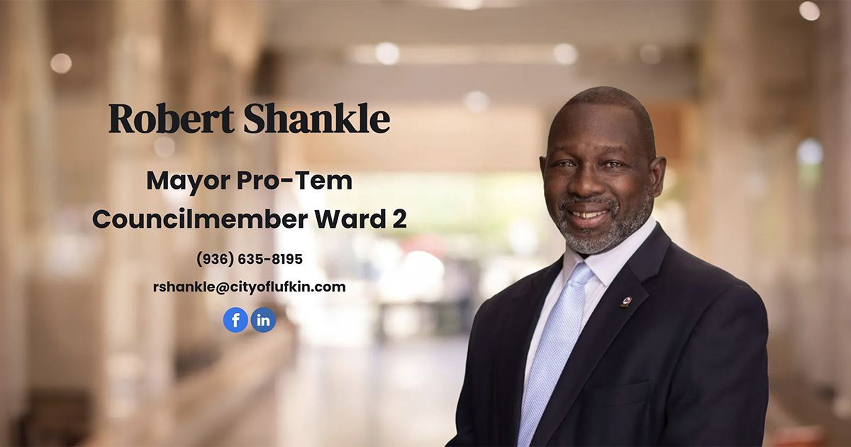 Lufkin City Councilmember | Robert Shankle | Lufkin, TX