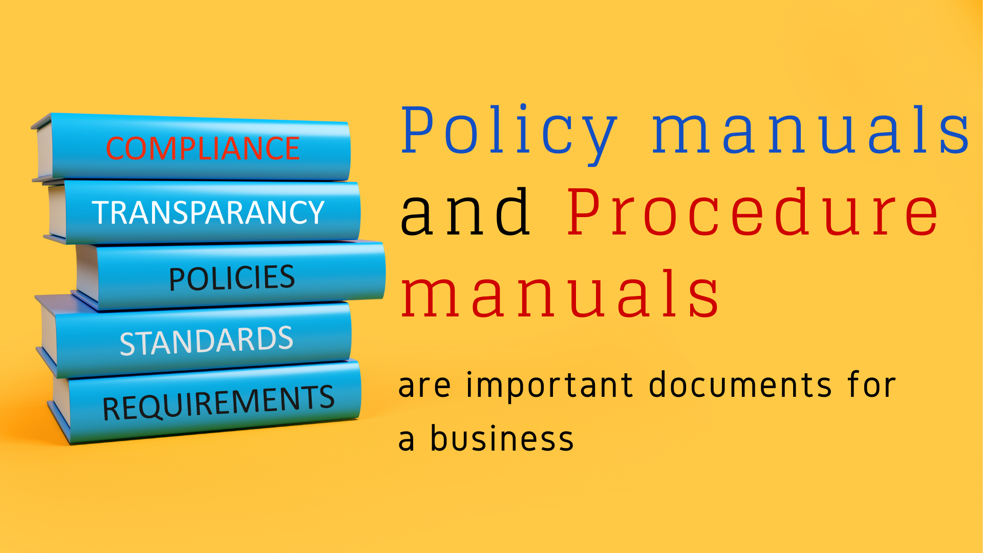 Policy Manuals and Procedure Manuals are important Documents for a Business
