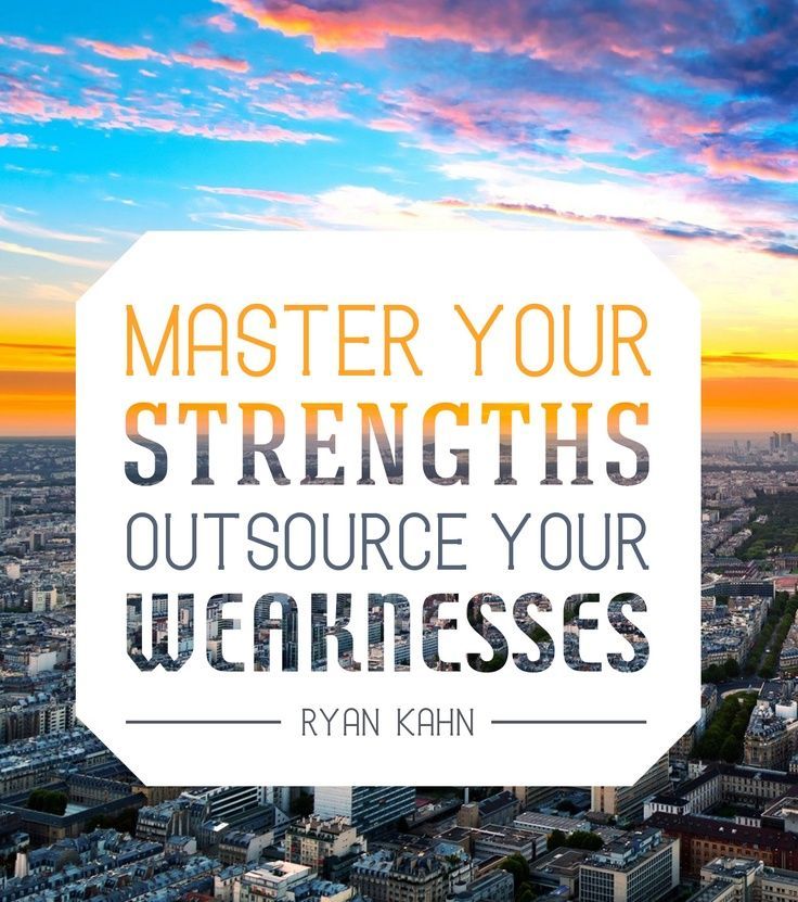 Mastering Your Strengths and Outsourcing Your Weaknesses: A Guide for ...