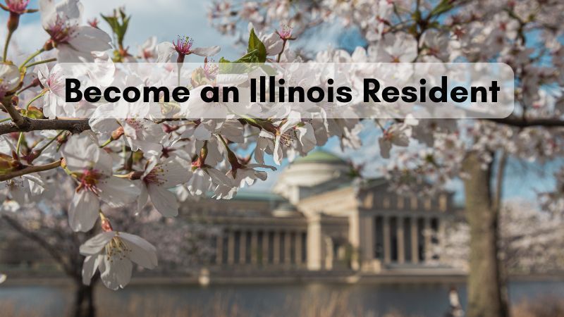 Become an Illinois Resident Easily
