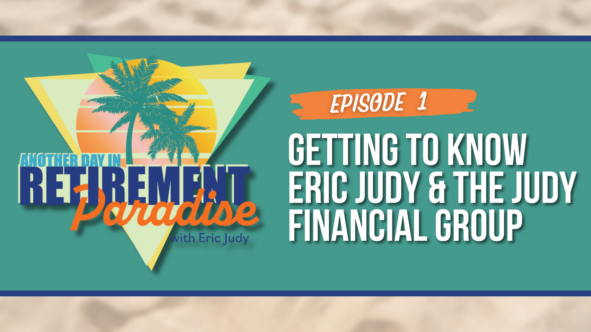Getting to Know Eric Judy & the Judy Financial Group