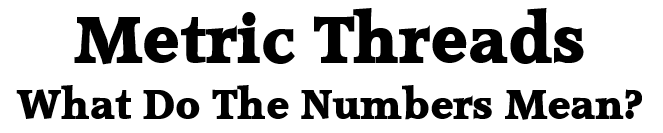 Metric Threads - What do the numbers mean?