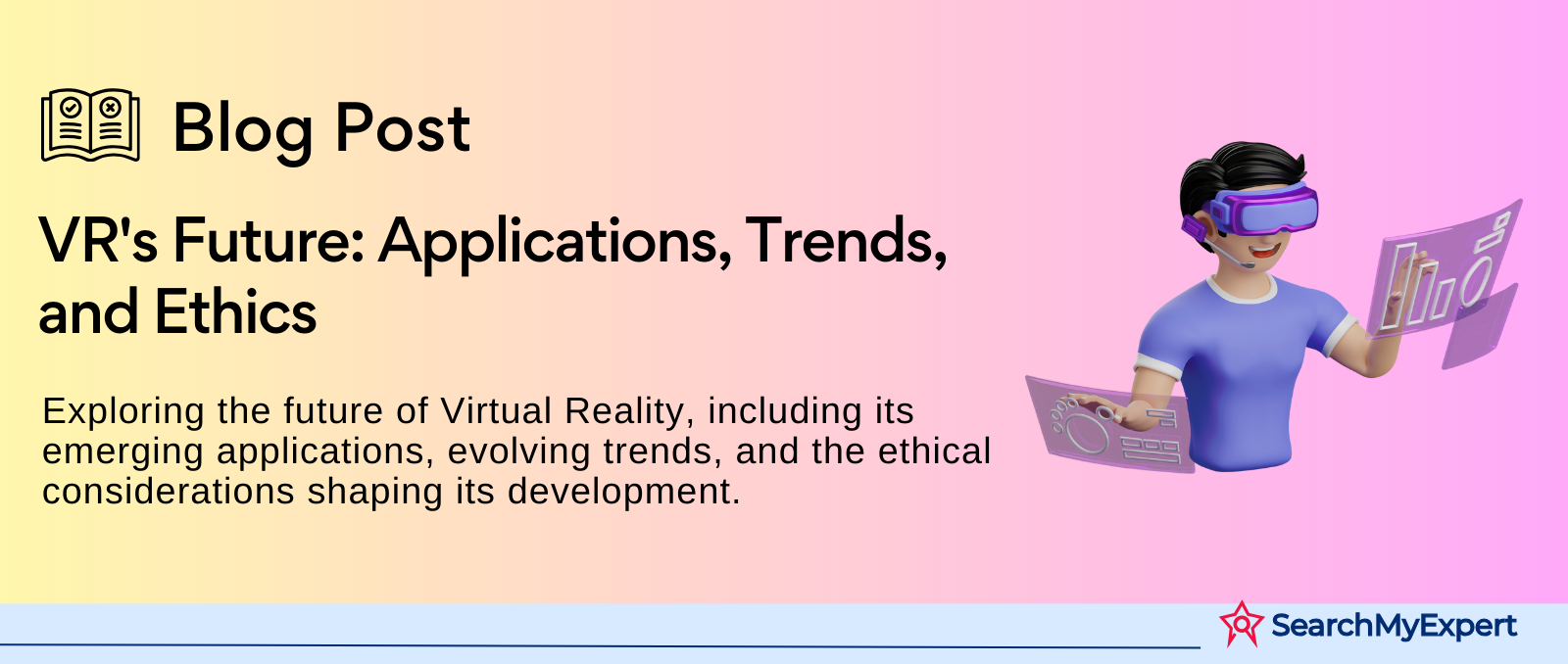 The Future of VR: Trends, Ethics, and Applications