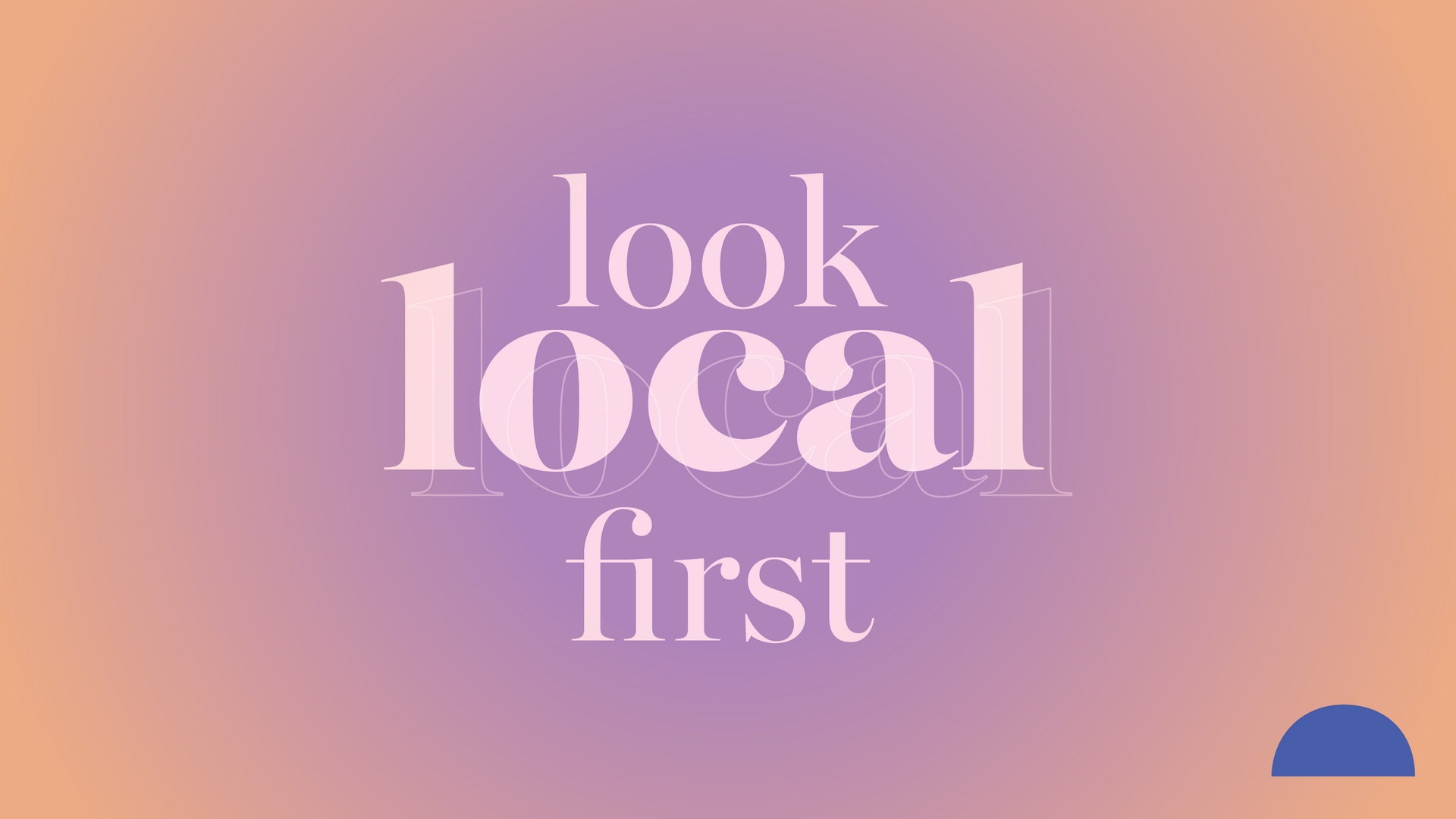 Look Local First