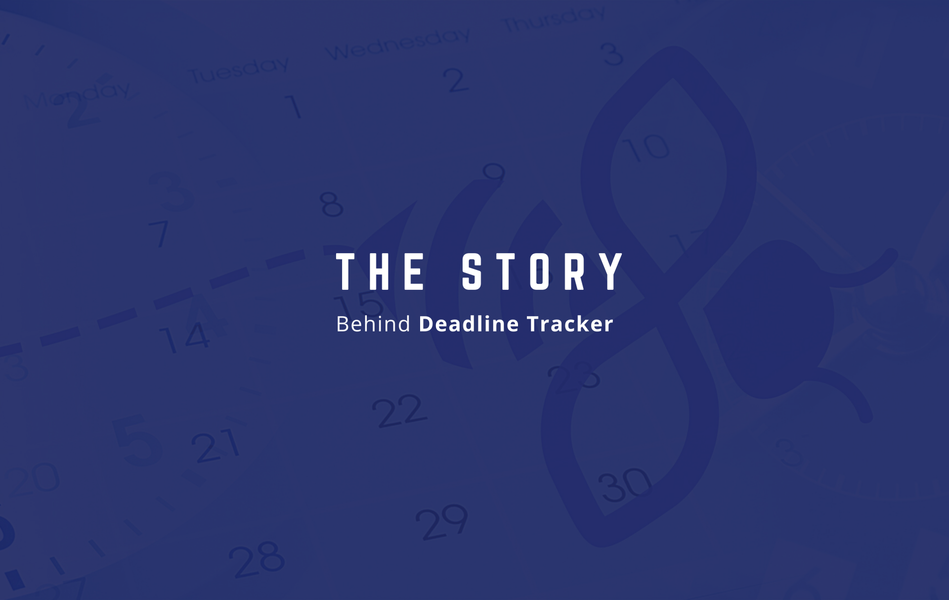 The Story Behind Deadline Tracker