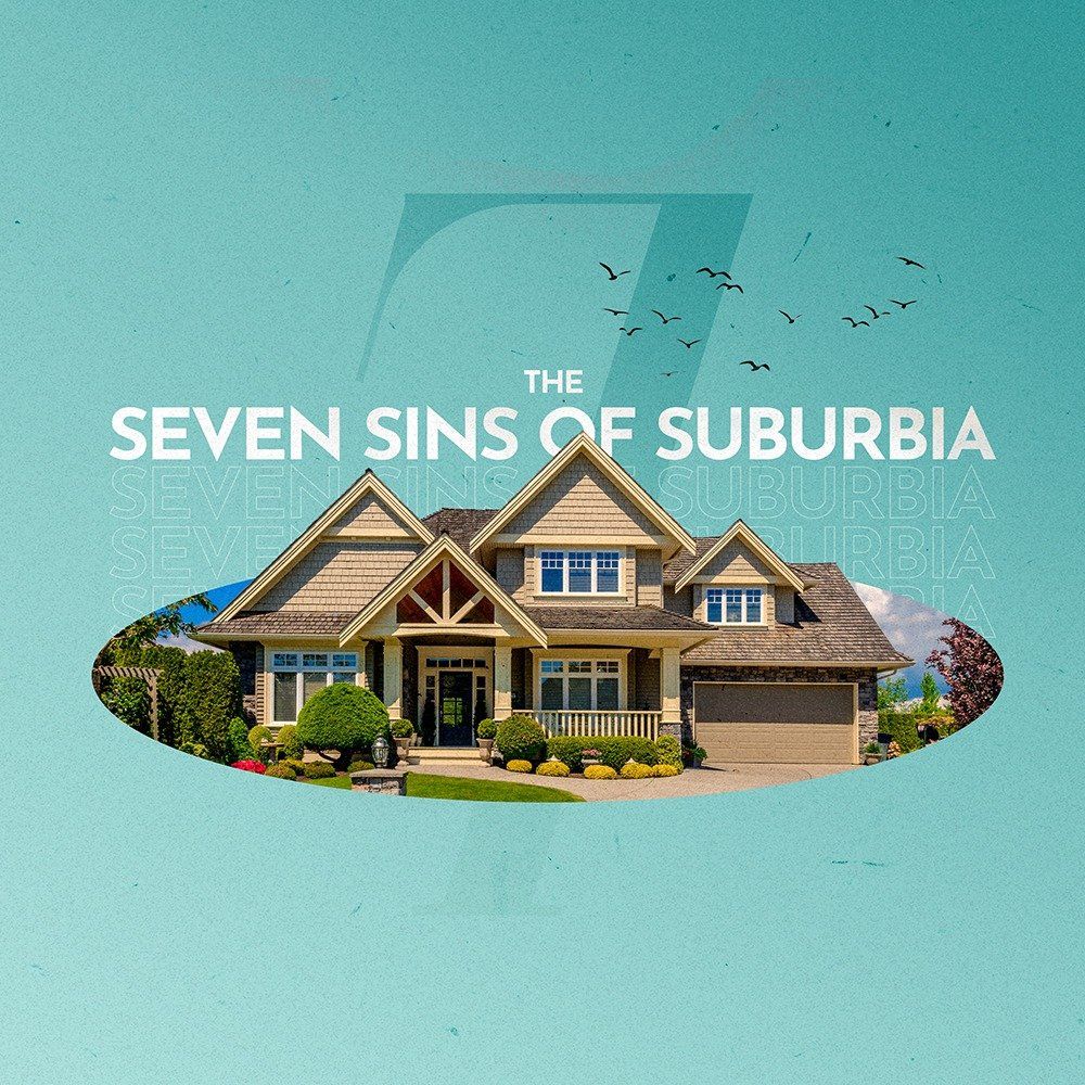 The Seven Sins Of Suburbia Part 1