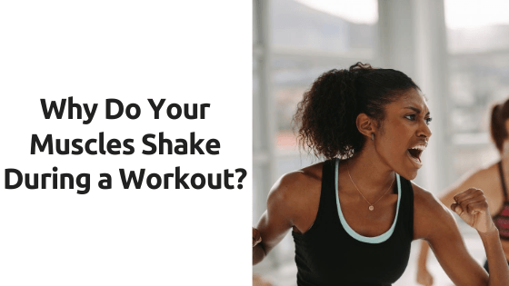 Why Do Your Muscles Shake During a Workout?