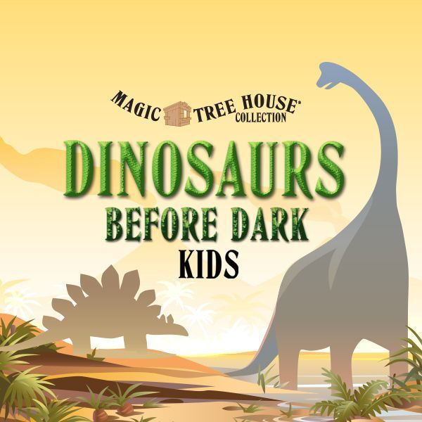 Magic Tree House ON STAGE: Dinosaurs Before Dark KIDS