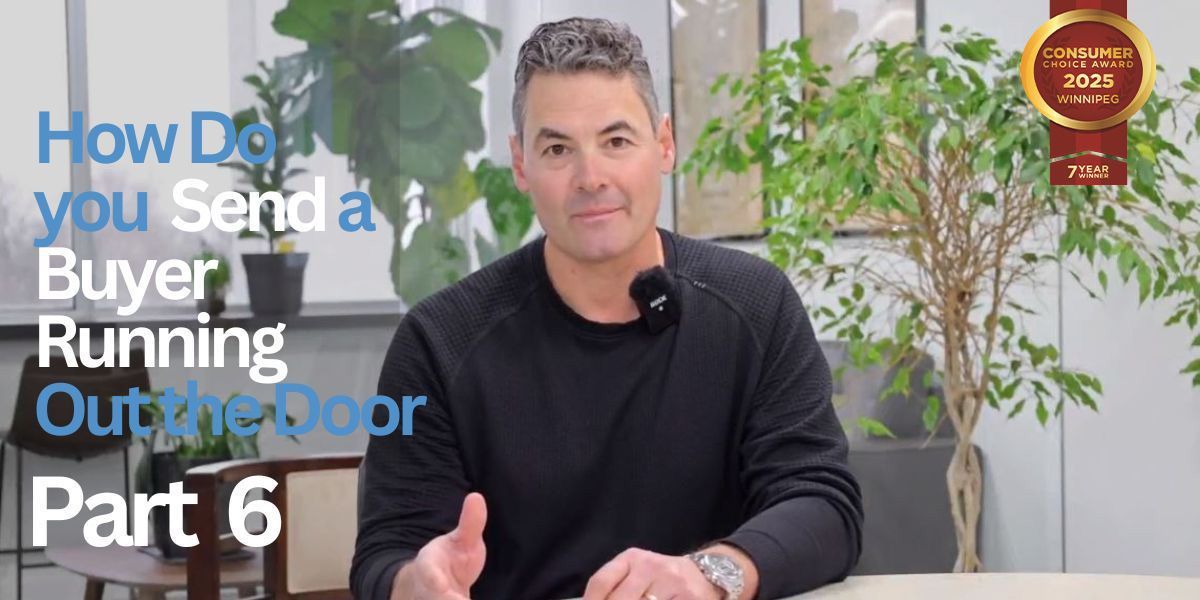 How do you Send a Buyer Running out the Door - Part 6