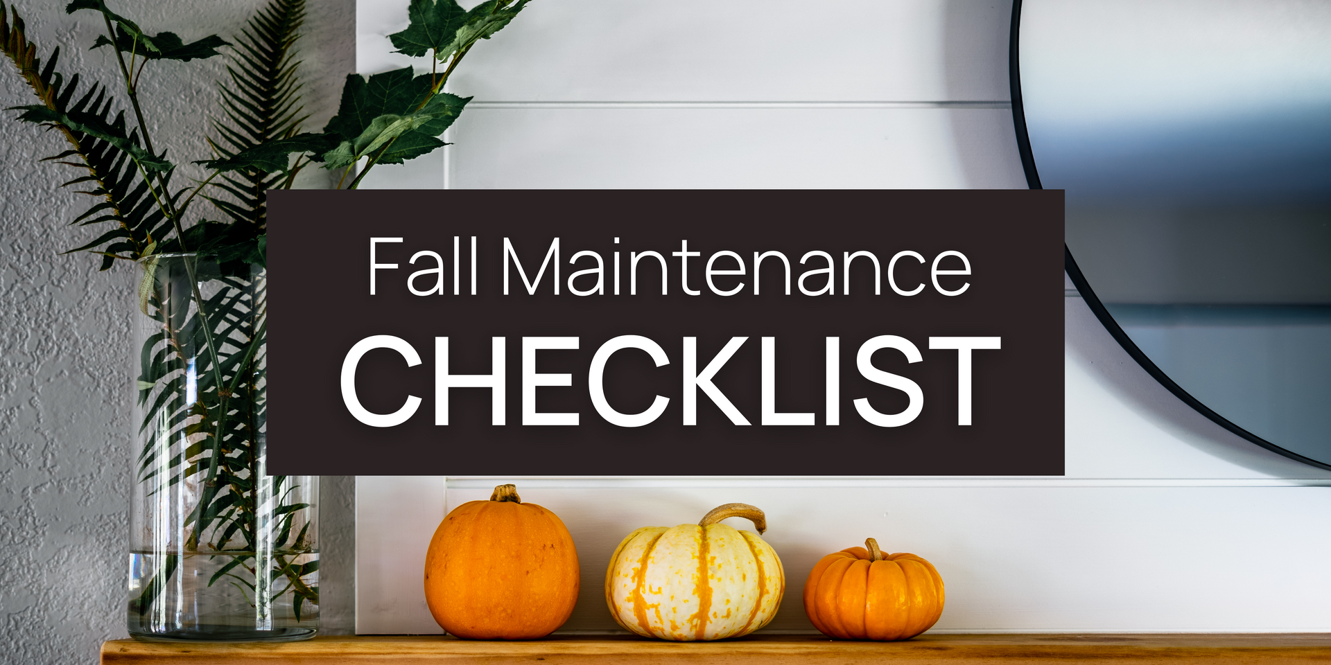 Fall Maintenance Checklist: Getting Your Property Ready for Winter