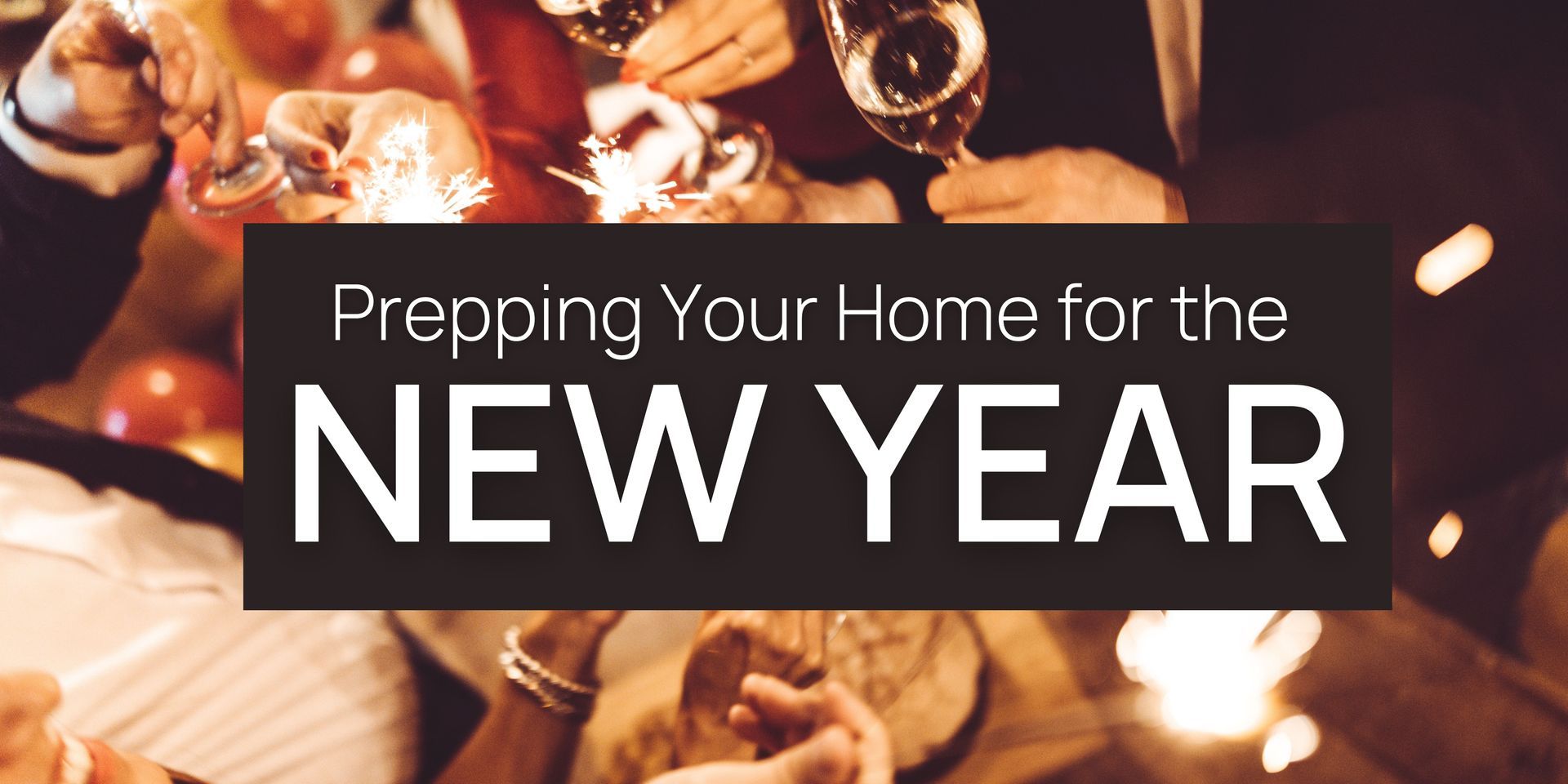 Preparing Your Home for the New Year: A Fresh Start