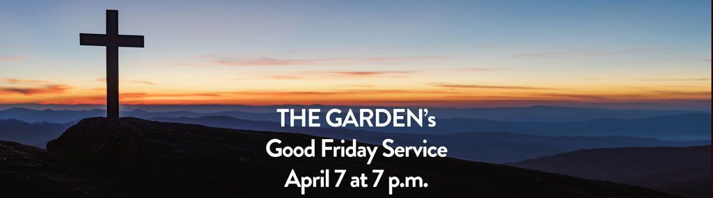Good Friday at The Garden