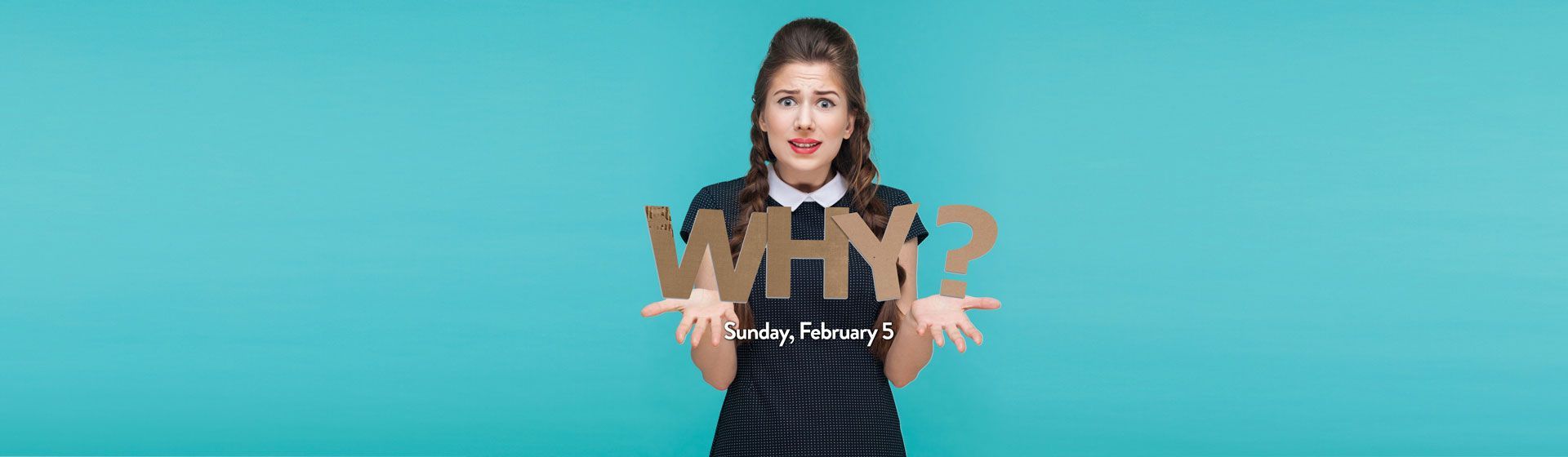 Why? A Big Question.