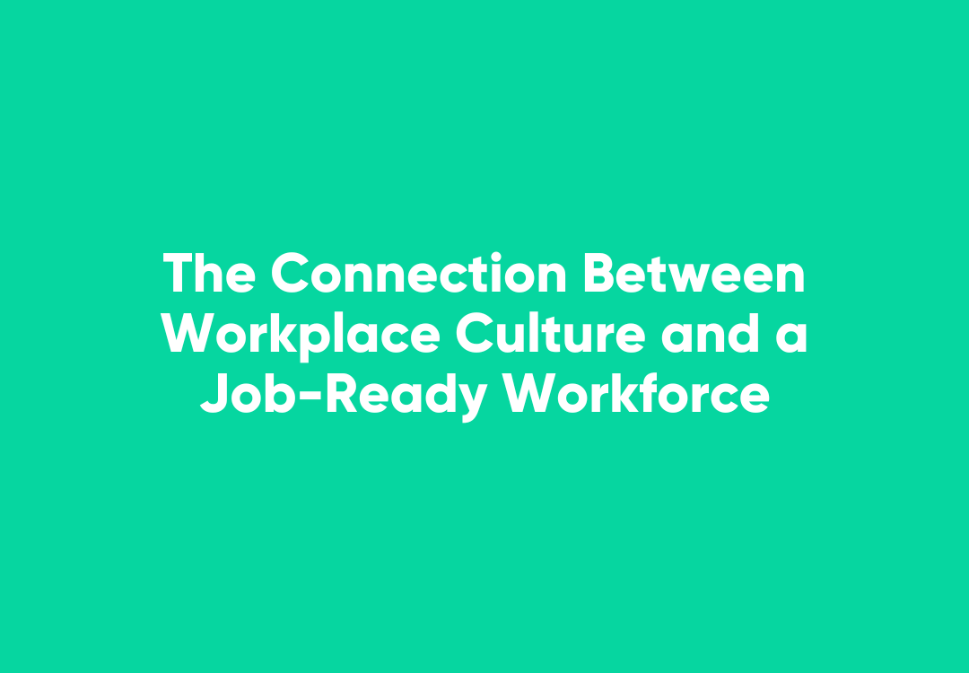 The Connection Between Work Culture and a Job-Ready Workforce