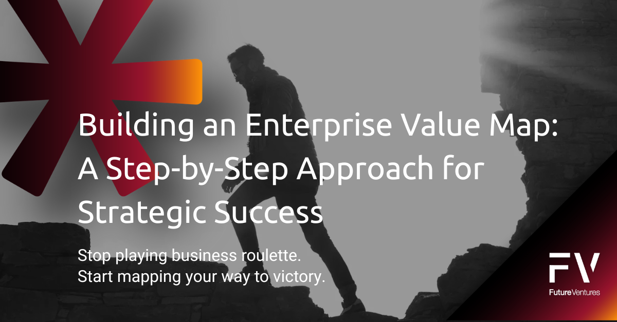 Building an Enterprise Value Map: A Step-by-Step Approach