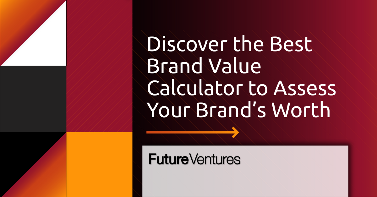 The Best Brand Value Calculator to Assess Your Brand’s Worth
