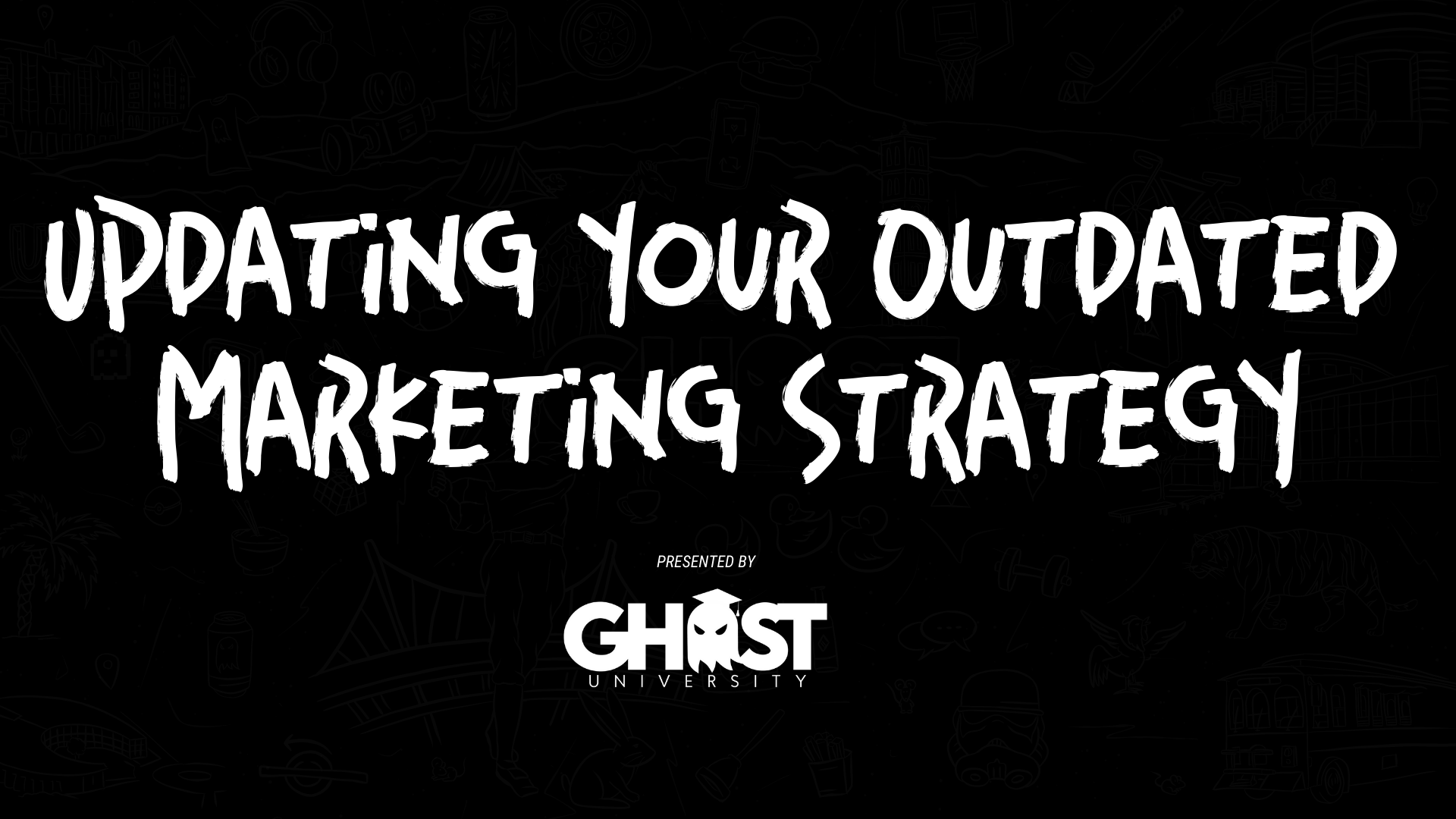 Updating Your Outdated (And Outmoded) Marketing Strategy