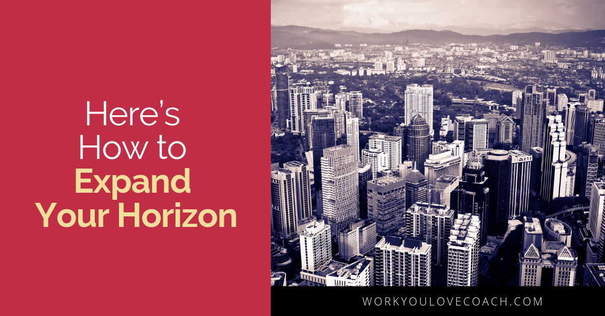 Here’s How to Expand Your Horizon