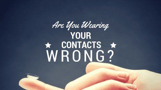 Find Out If You Are Wearing Your Contact Lenses Wrong