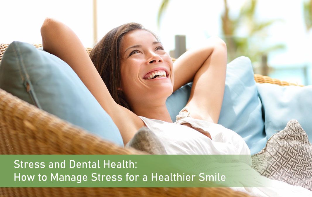 Stress & Dental Health How to Manage Stress for a Healthier Smile