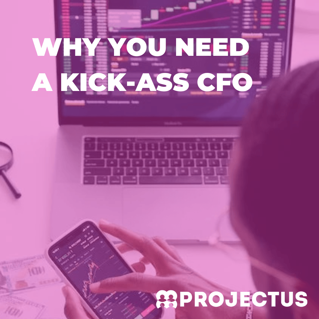 WHY YOU NEED A KICK-ASS CFO