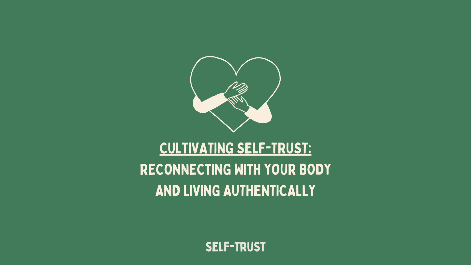 Cultivating Self-Trust: Reconnecting With Your Body and Living ...