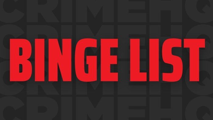 The Binge List by crimeHQ