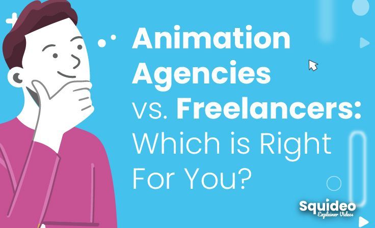 Animation Agencies vs. Freelancers: Which is Right For You?