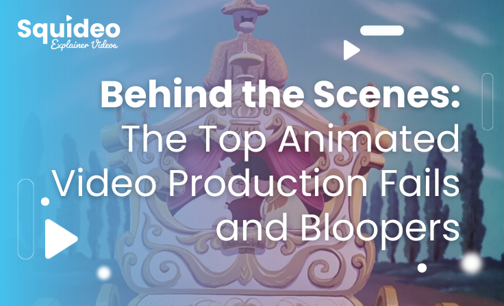 Behind the Scenes: Animated Video Production Fails and Bloopers