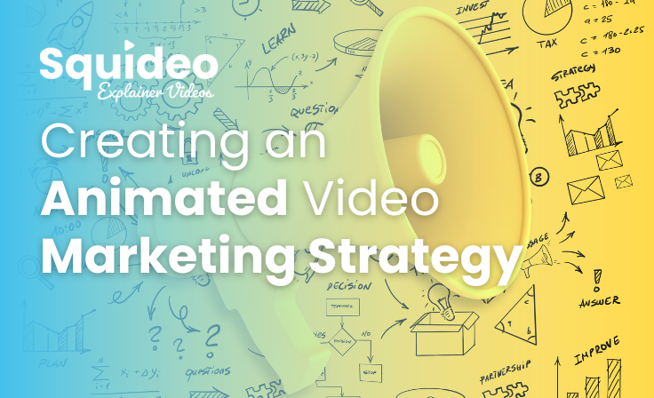 Creating an Animated Video Marketing Strategy | Squideo