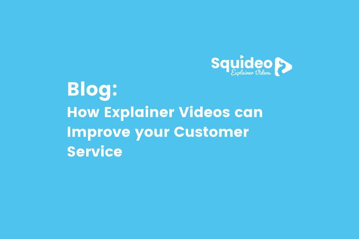 How Explainer Videos can Improve your Customer Service