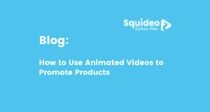 How to Use Animated Videos to Promote Products