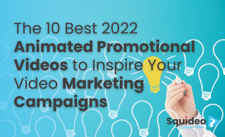 2022's Best Animated Promotional Videos to Inspire You