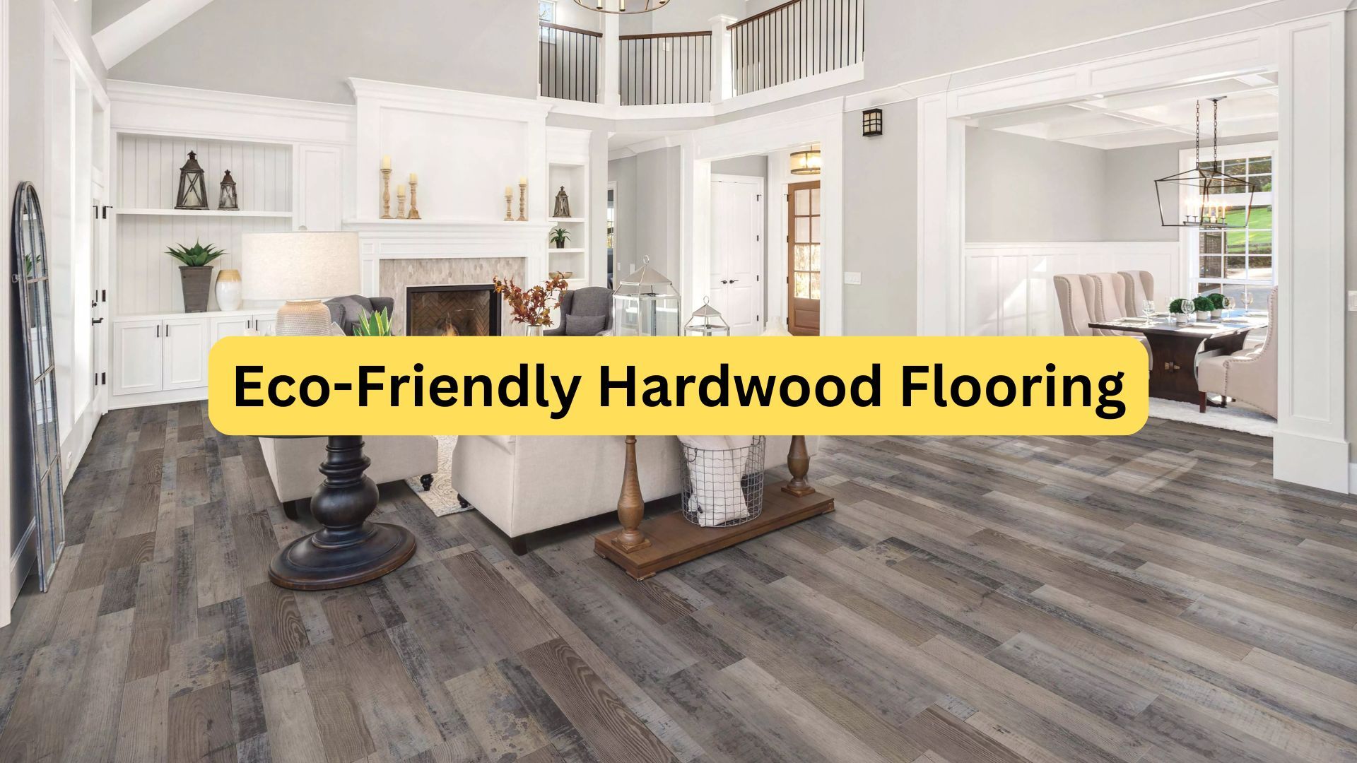 Eco-Friendly Hardwood Flooring Options in Columbus, OH | Columbus ...