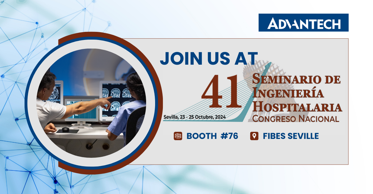 Join Advantech in Seville at the 41st Seminario de Ingeniería Hospitalaria!